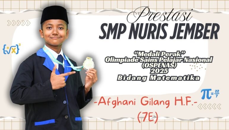 Afghani Gilang, Santri Muda Berprestasi dari SMP Nuris Jember Raih Medali Perak di OSPENAS 2025 ...